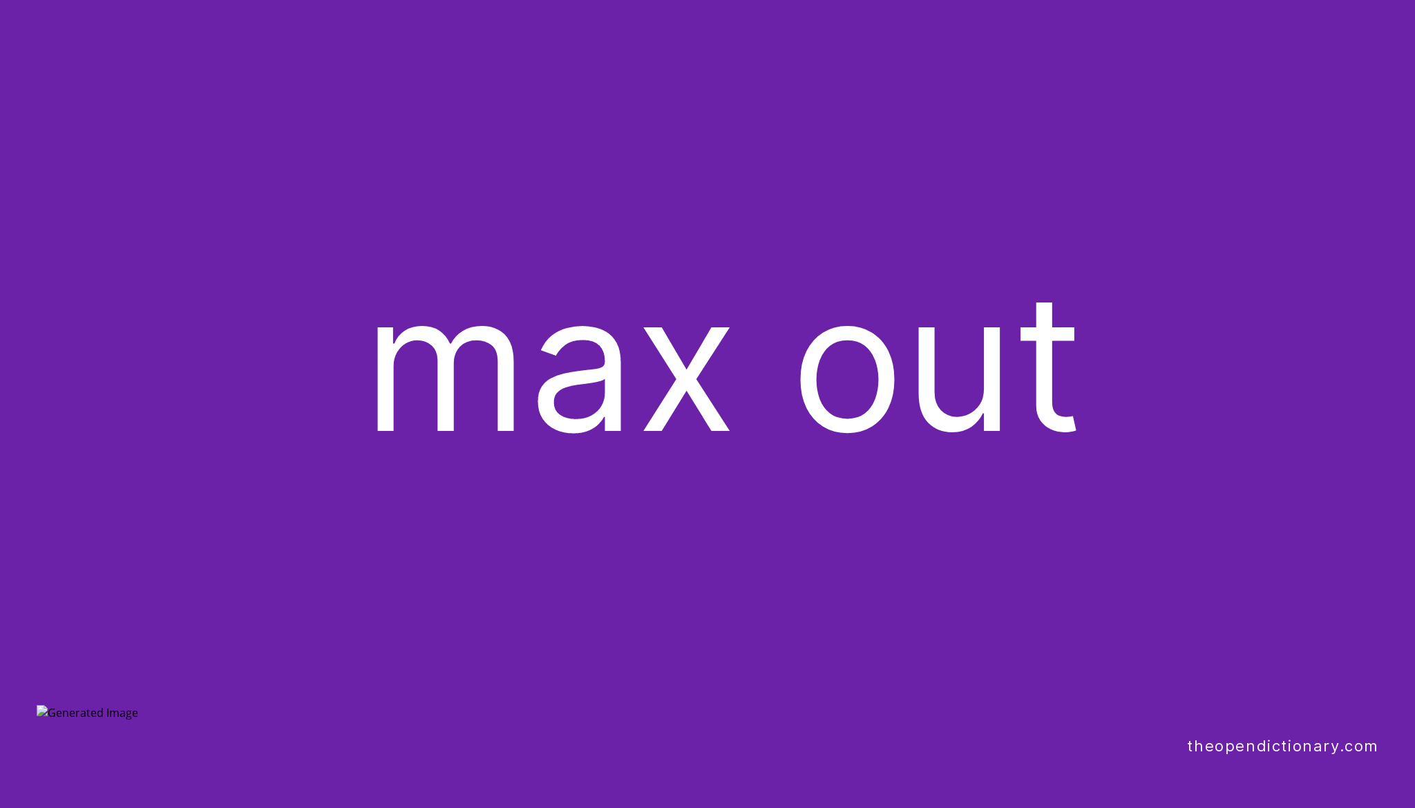 MAX OUT Phrasal Verb MAX OUT Definition Meaning And Example MAX OUT Phrasal Verb MAX OUT Definition Meaning And Example